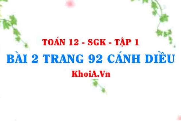 Bài 2 trang 92 Toán 12 tập 1 Cánh Diều